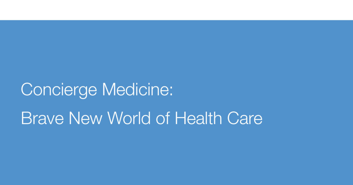 Concierge Medicine: Brave New World of Health Care - VIP Primary Care